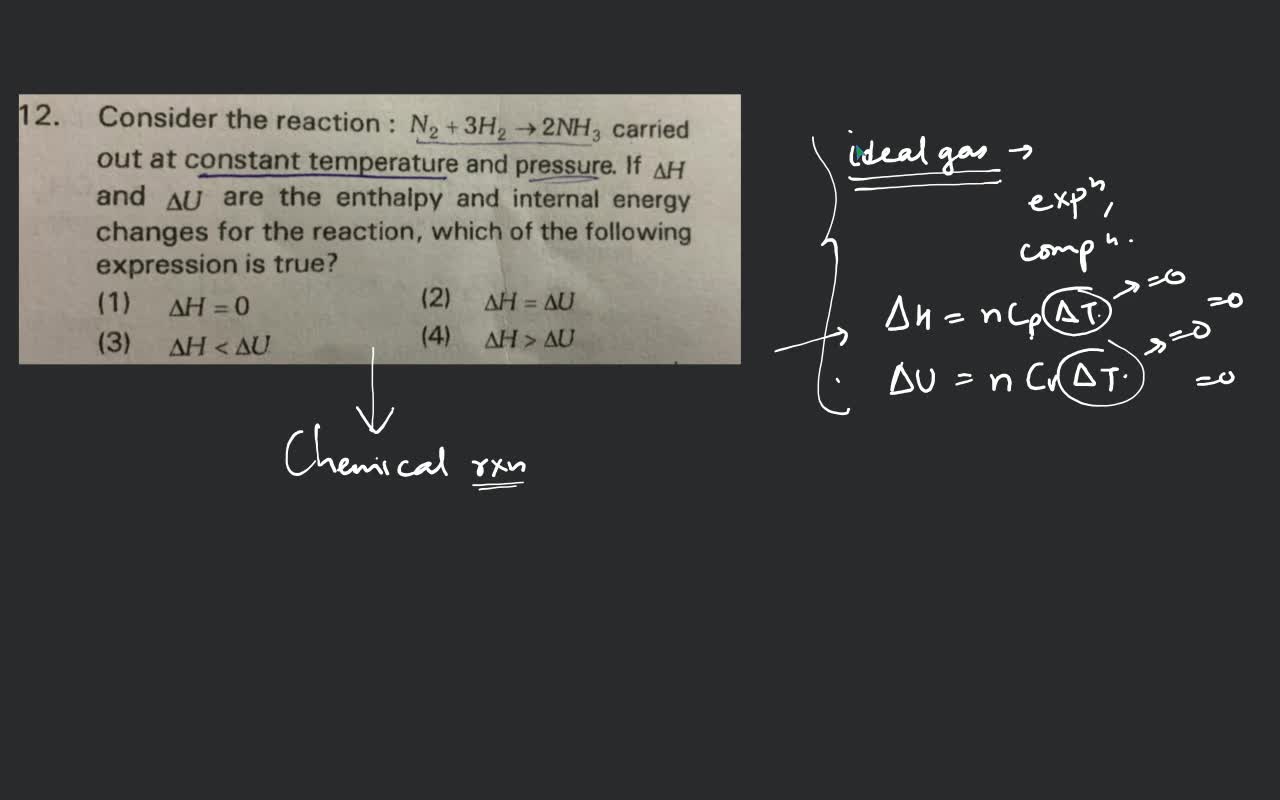 Consider the reaction : 2 +3H2 →2NH3 carried out at constant temperatur..