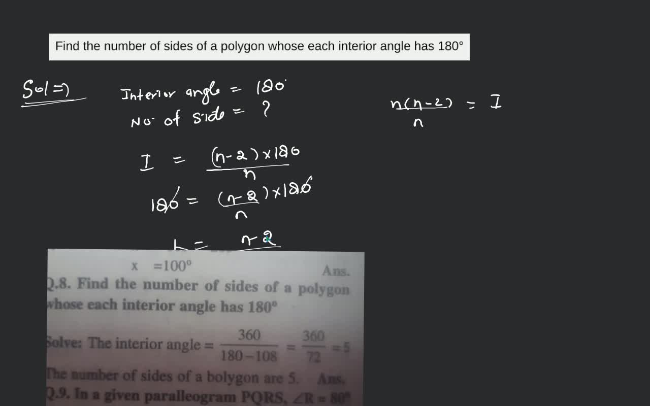 Find the number of sides of a polygon whose each interior angle has 180°..