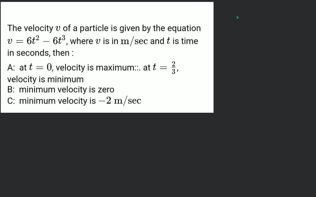The velocity v of a particle is given by the equation v=6t2−6t3, where v