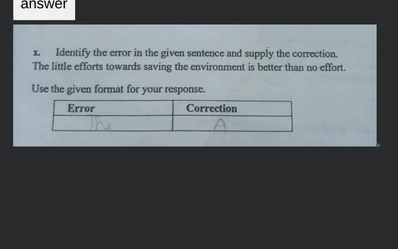 x. Identify the error in the given sentence and supply the correction. Th..