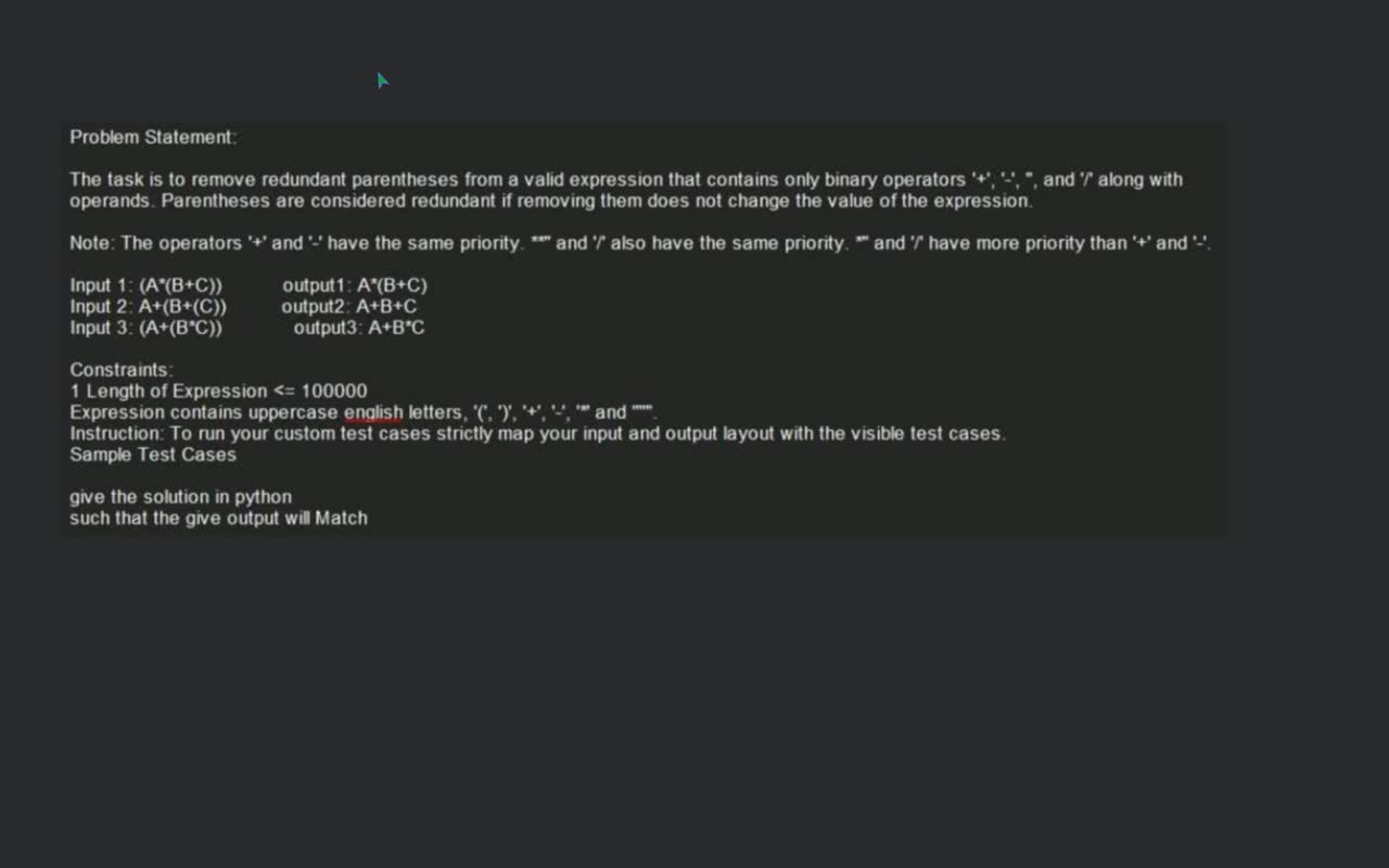 Problem Statement:The task is to remove redundant parentheses from a val..