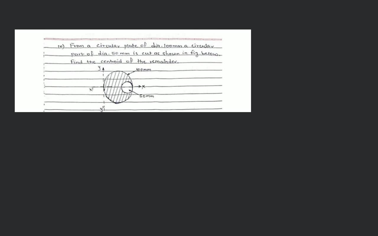 10) From a circular plate of di. 100 mm a circular part of dial. 50 mm is..
