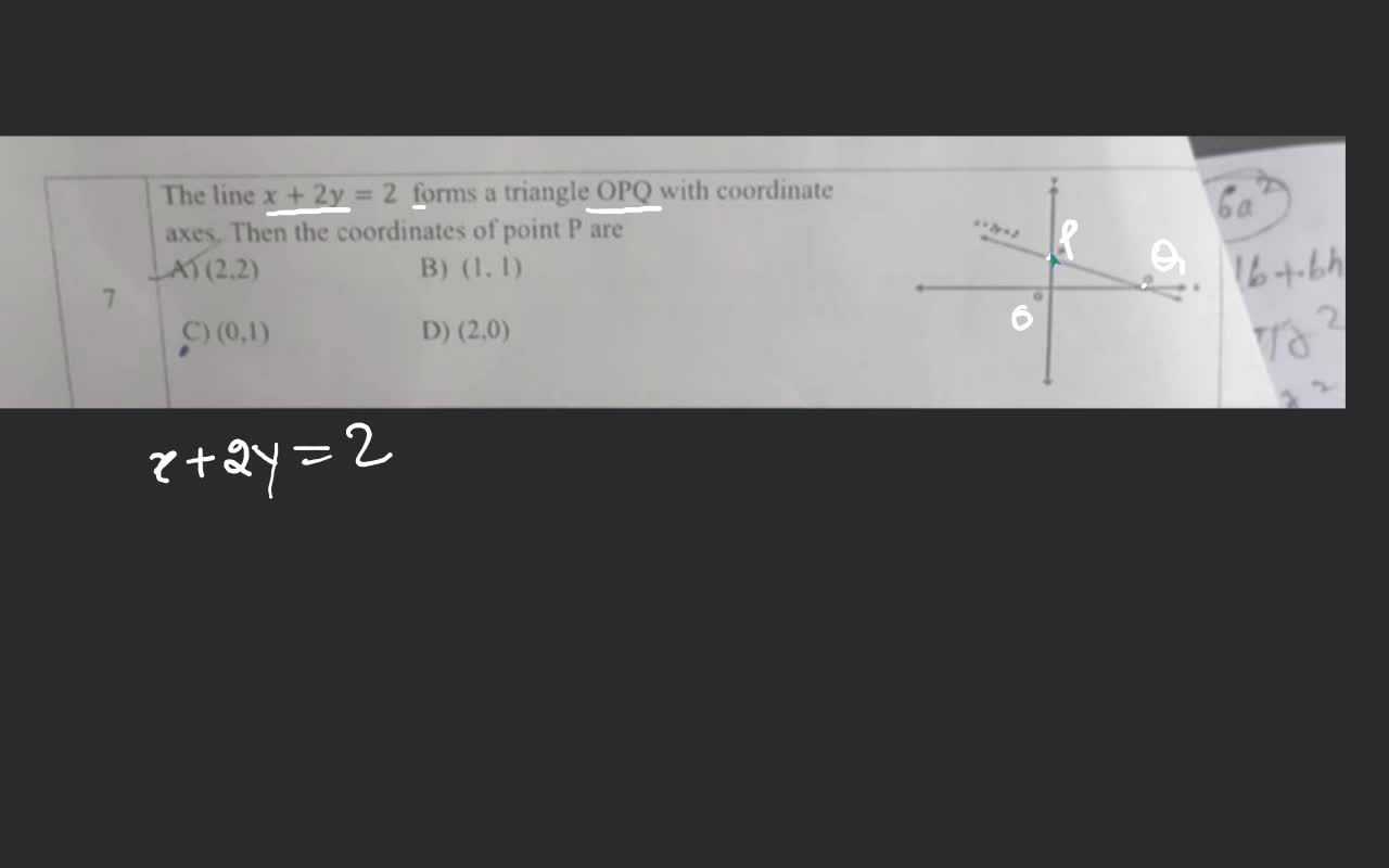 The line x+2 y=2 forms a triangle OPQ with coordinate axes. Then the coor..