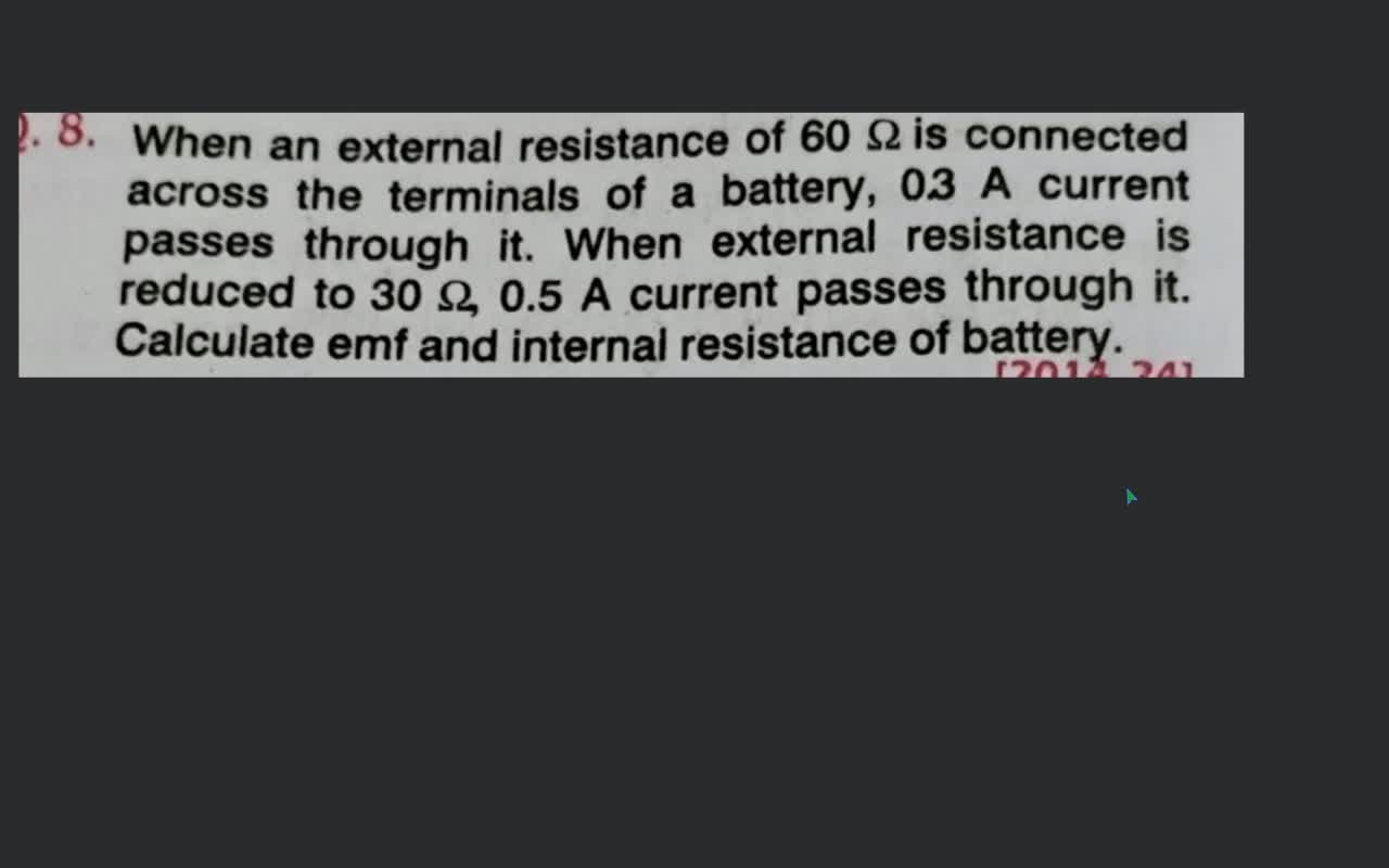 8. When an external resistance of 60Ω is connected across the terminals o..