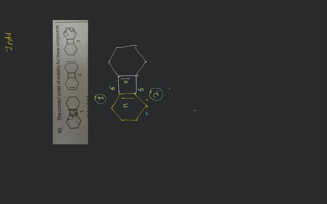 82.The correct order of stability for these compoundsO=C1C2=C(CCCC2)C2CC..