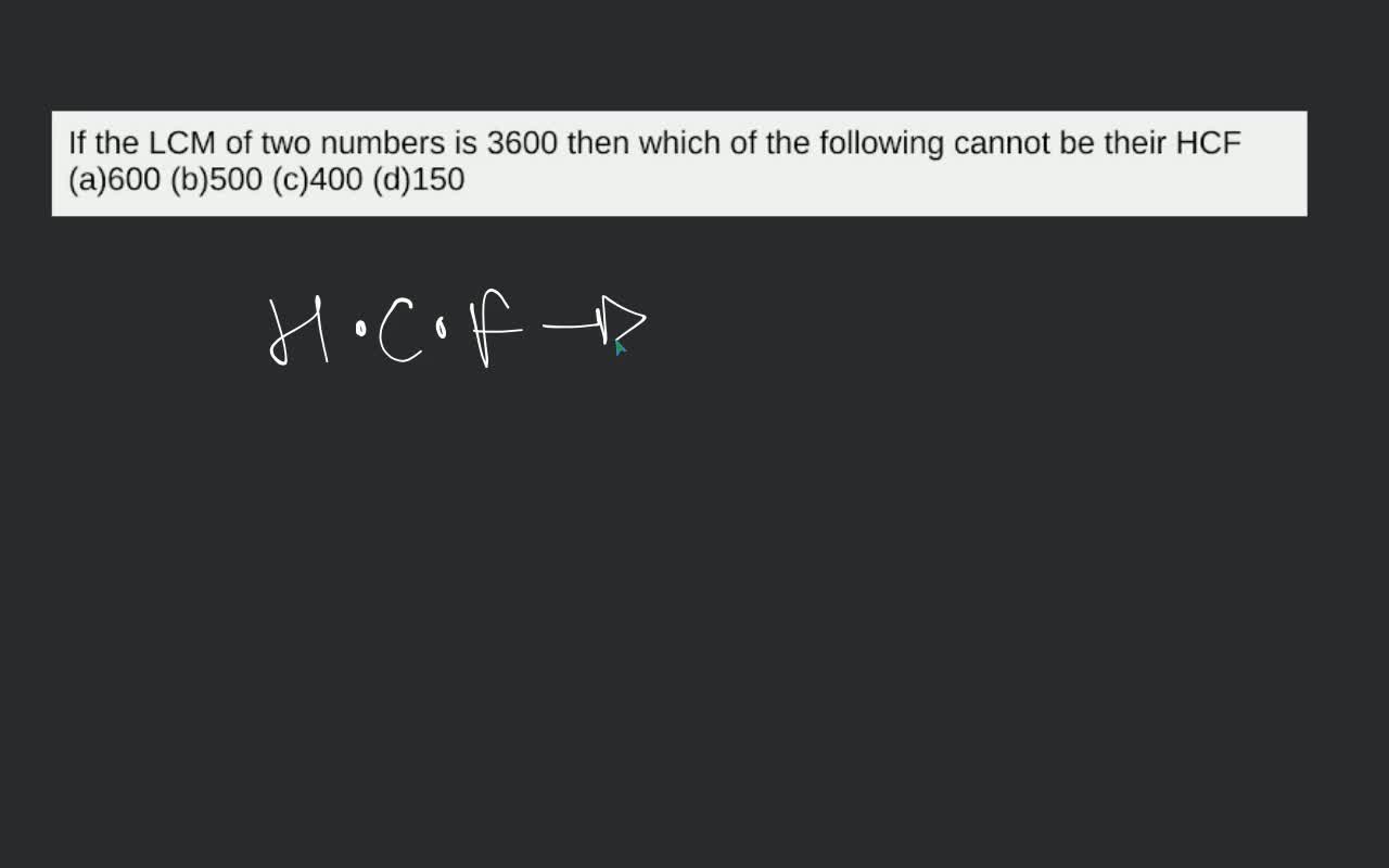 If the LCM of two numbers is 3600 then which of the following cannot be t..