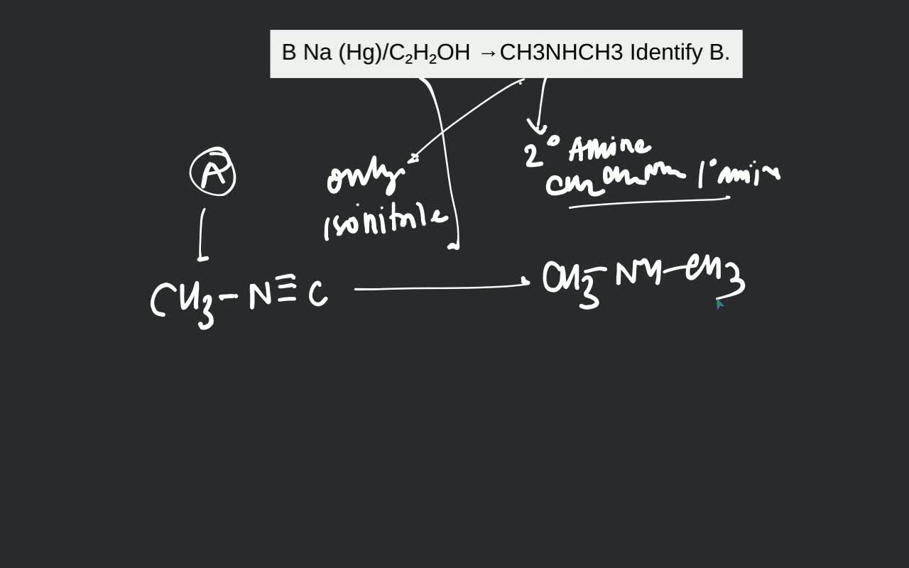 B Na (Hg)/C₂H₂OH →CH3NHCH3 Identify B. | Filo