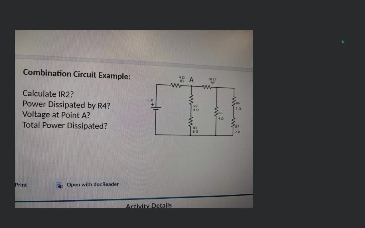 Combination Circuit Example:Calculate IR2?Power Dissipated by R4? Volta..