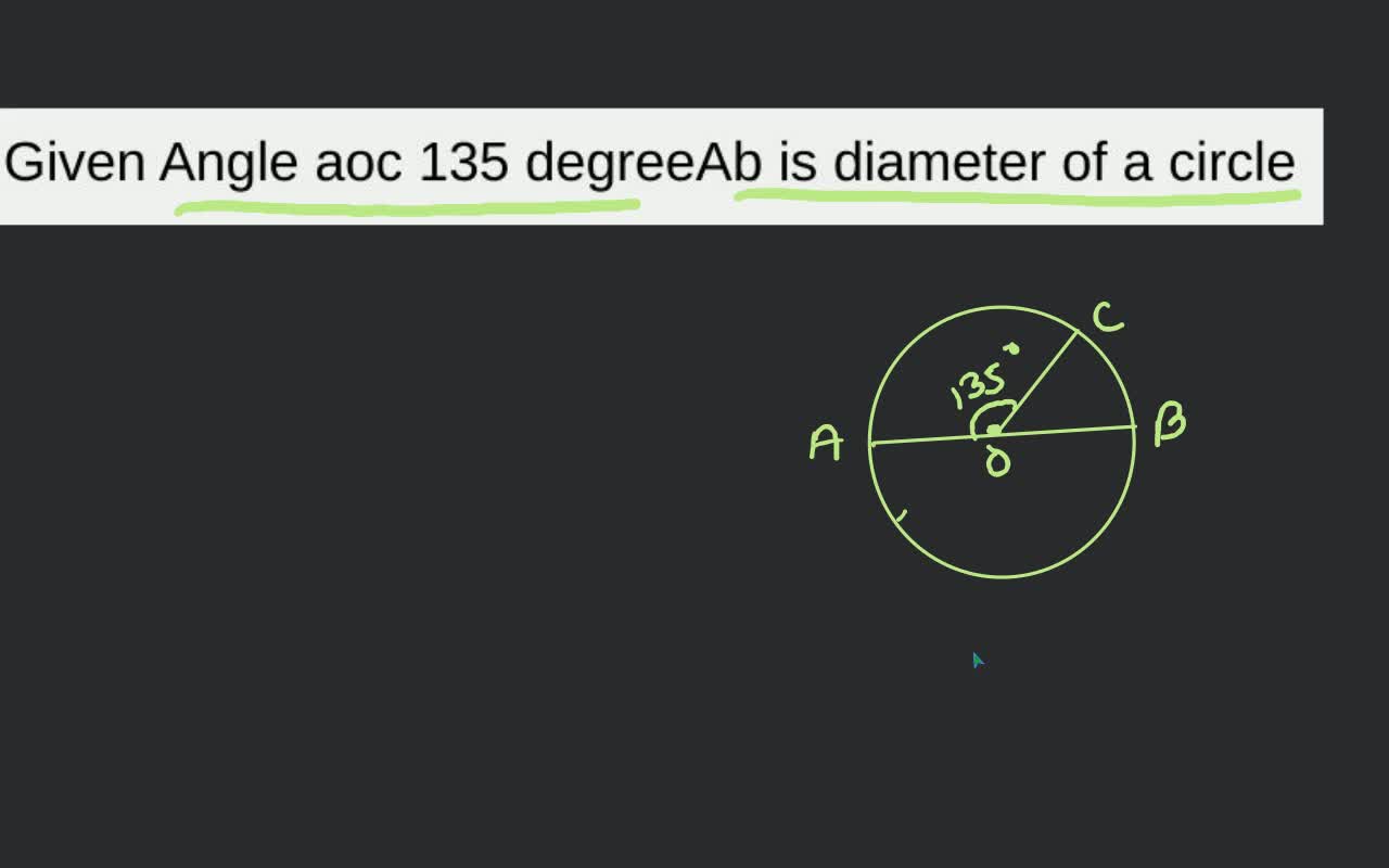 Given Angle aoc 135 degreeAb is diameter of a circle | Filo