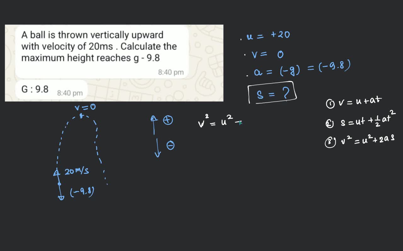 A ball is thrown vertically upward with velocity of 20 ms . Calculate the..