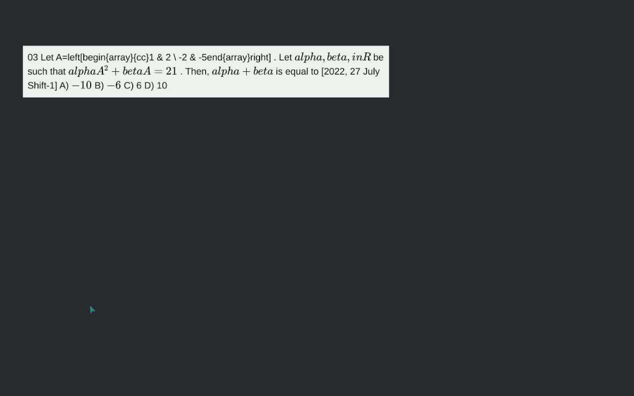 03 Let A=left[begin{array}{cc}1 & 2 \ -2 & -5end{array}right] . Let alpha..
