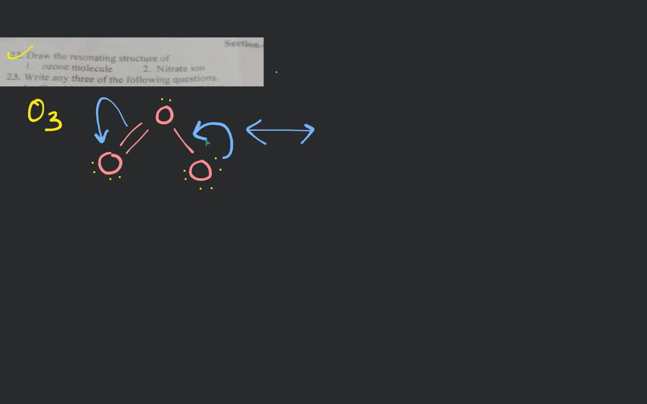 22. Draw the resonating structure of1. ozone molecule2. Nitrate ion23...