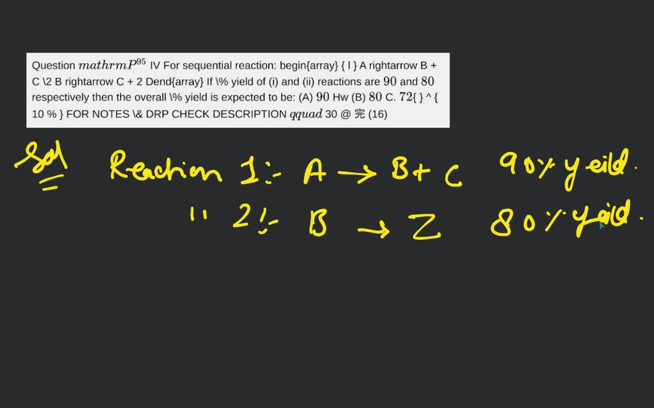 Question mathrmP95 IV For sequential reaction: begin{array} { l } A righ..