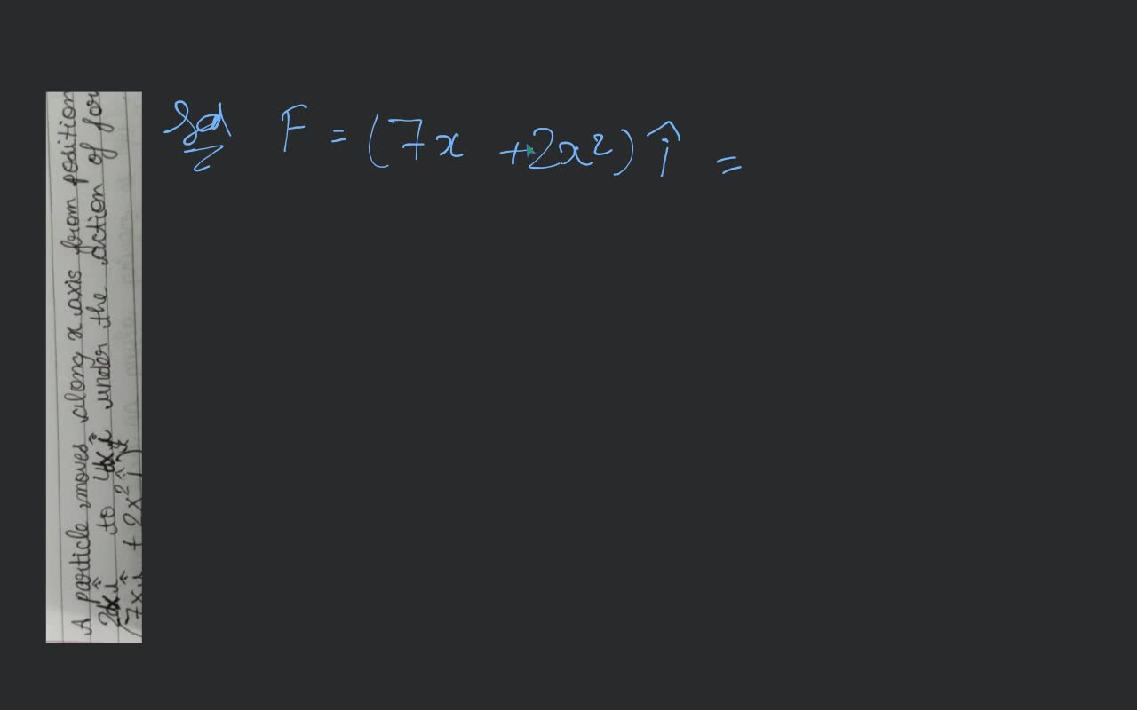 A particle moves along x axis from position 20 i to ux i under the action..