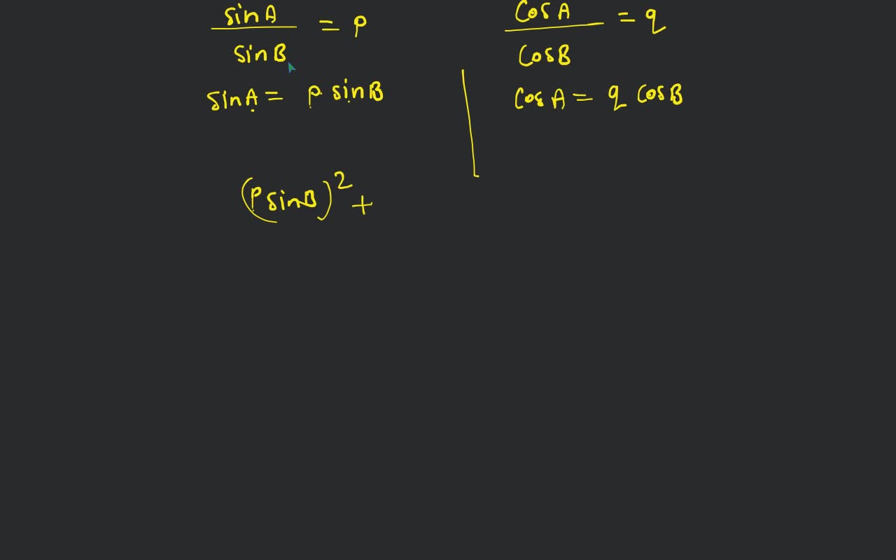 EXAMPLE43 If sin A cos A P and sin B cos B =q, find tan A and tan B. SOLU..