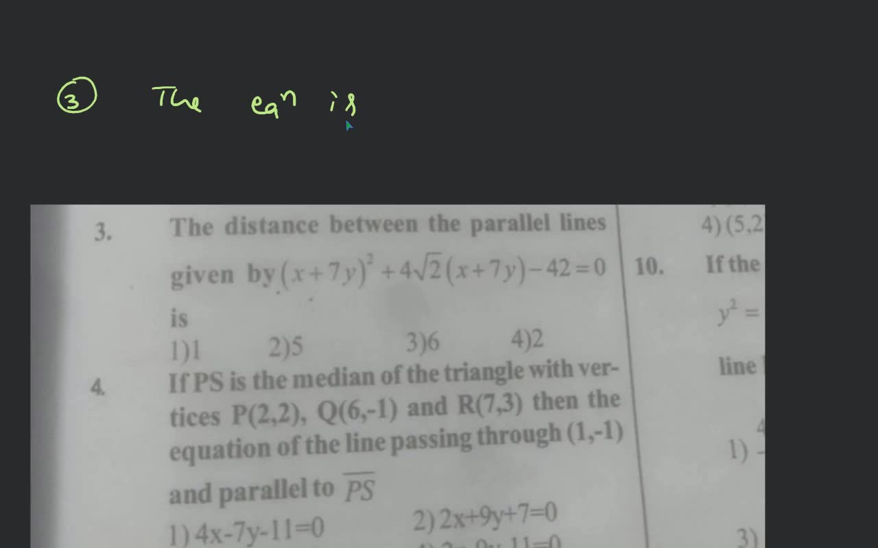 The distance between the parallel lines given by (x+7y) +4√2(x+7y)-42=0 1..