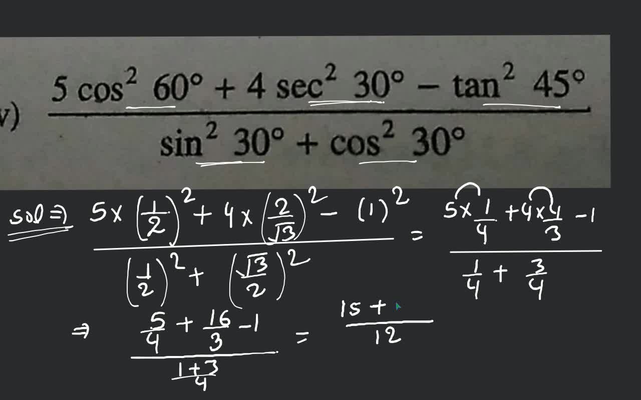 5 cos² 60° + 4 sec² 30° - tan² 45° (v) sin² 30° + cos² 30° | Filo